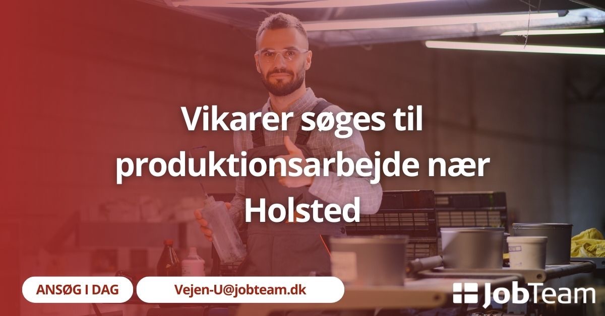 Vikarer søges til produktionsarbejde nær Holsted