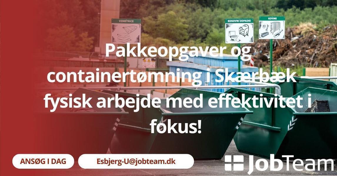 Pakkeopgaver og containertømning i Skærbæk – fysisk arbejde med ...